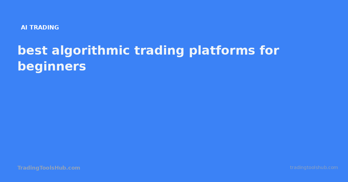 Best Algorithmic Trading Platforms for Beginners 2026