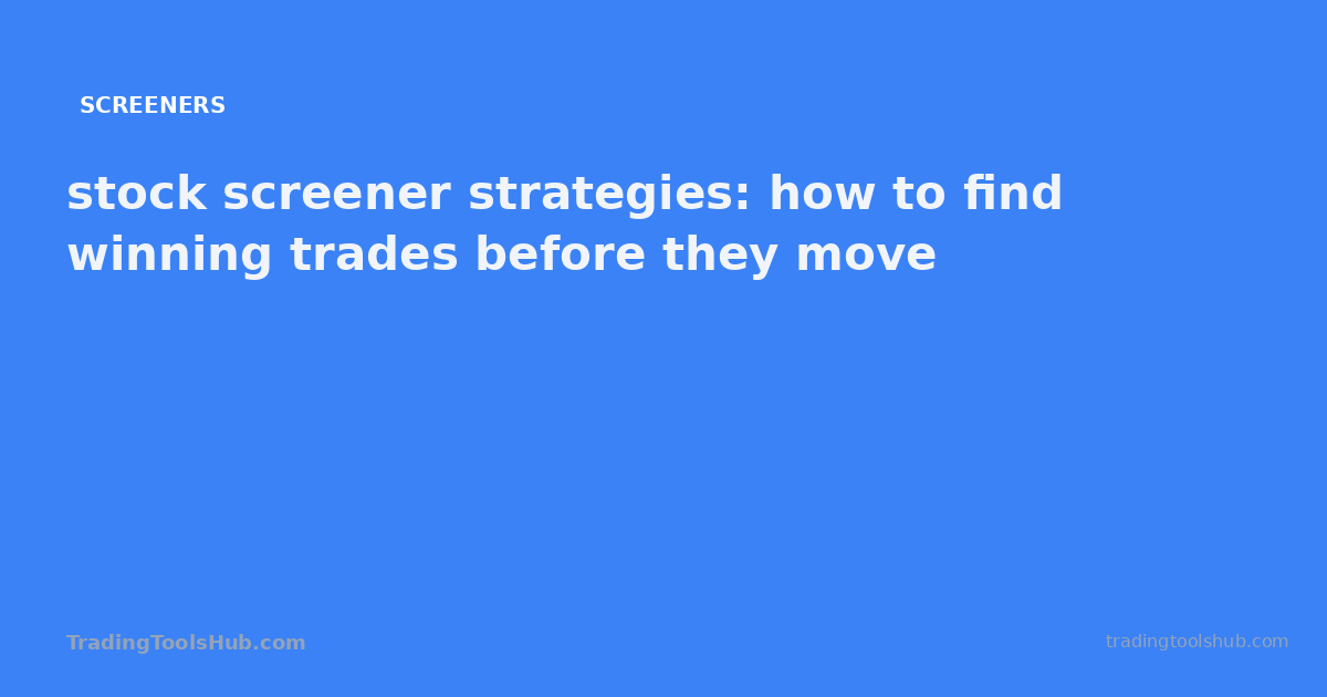 Stock Screener Strategies: Find Winning Trades in 2026